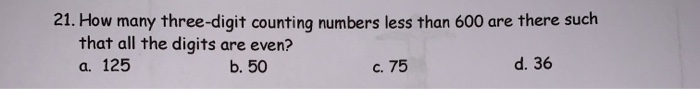 Solved 21. How many three-digit counting numbers less than | Chegg.com