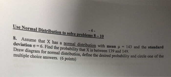 Solved Use Normal Distribution to solve problems 8 - 10 -4. | Chegg.com