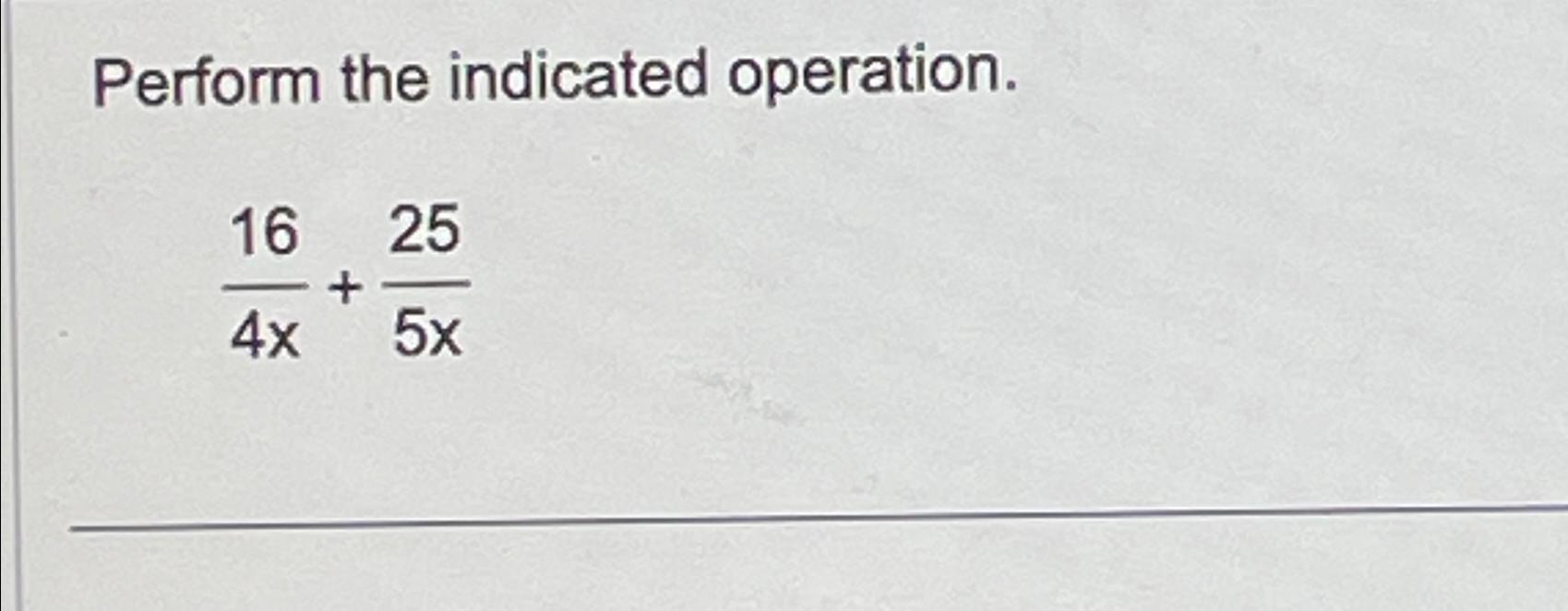 Solved Perform the indicated operation.164x+255x | Chegg.com