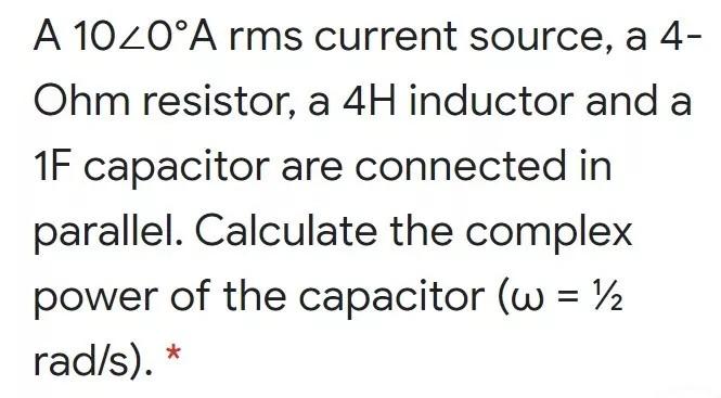Solved A 1020ºA rms current source, a 4- Ohm resistor, a 4H | Chegg.com