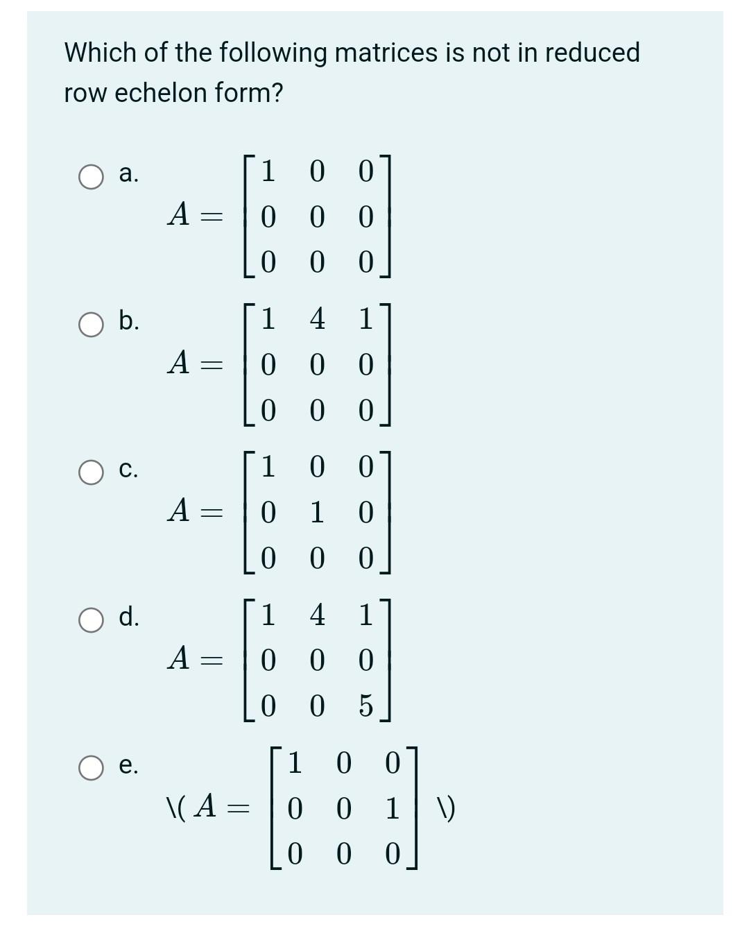 Solved Which of the following matrices is not in reduced row | Chegg.com