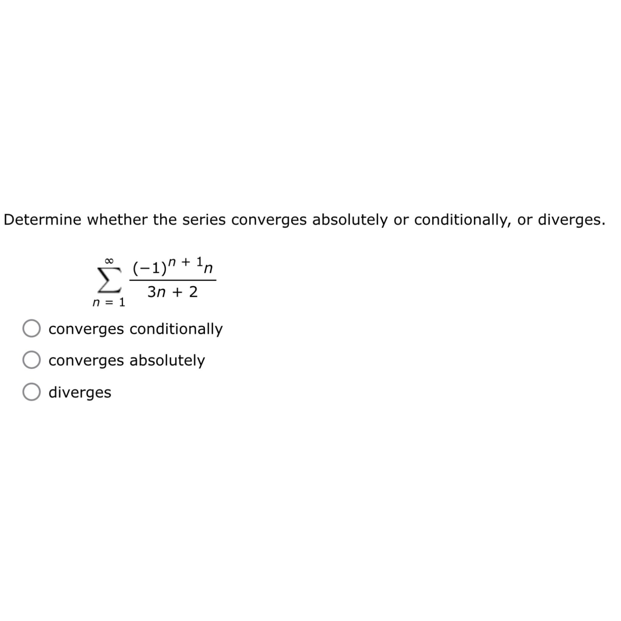 Solved Determine whether the series converges absolutely or | Chegg.com