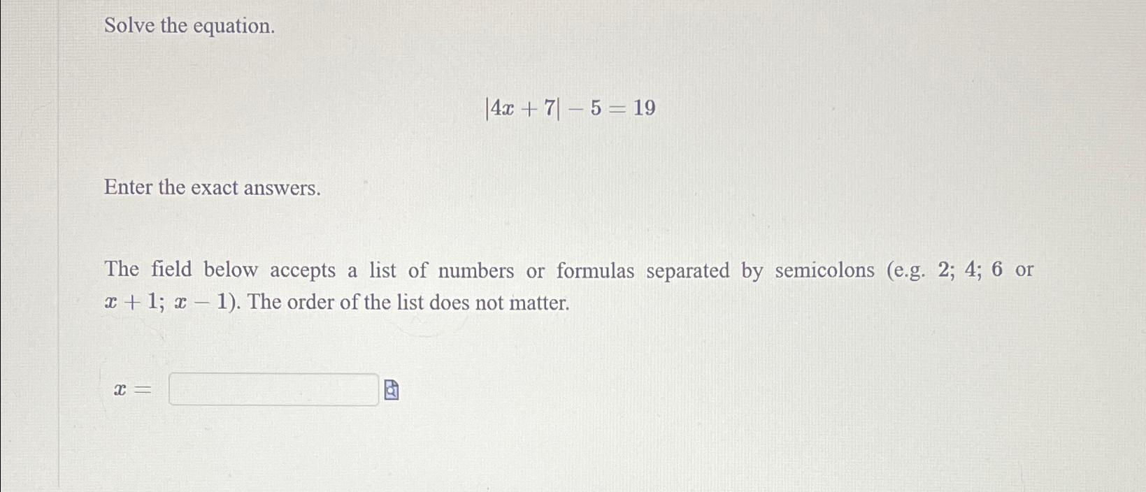 Solved Solve the equation.|4x+7|-5=19Enter the exact | Chegg.com