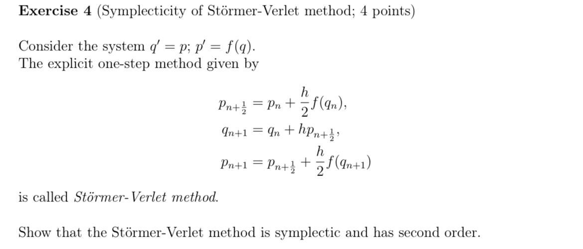 Solved Exercise 4 (Symplecticity of Störmer-Verlet method; 4 | Chegg.com Solved Exercise 4 (Symplecticity of Störmer-Verlet method; 4 | Chegg.com