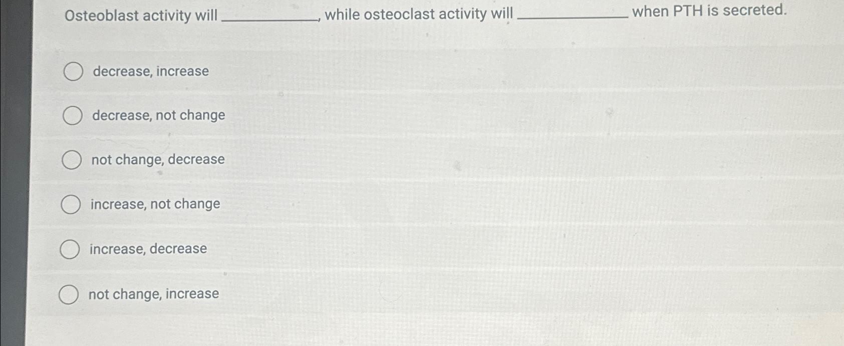 Solved Osteoblast activity willwhile osteoclast activity | Chegg.com