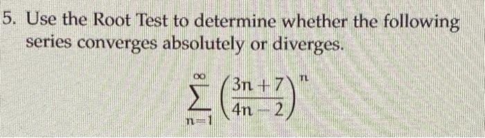 Solved 5. Use the Root Test to determine whether the | Chegg.com