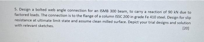 Solved 5. Design a bolted web angle connection for an ISMB | Chegg.com