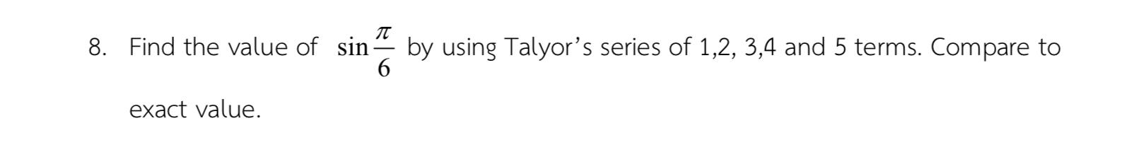Solved Find the value of sinπ6 ﻿by using Talyor's series of | Chegg.com