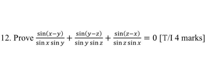 Solved sinxsinysin(x−y)+sinysinzsin(y−z)+sinzsinxsin(z−x)=0 | Chegg.com