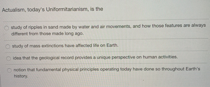 Solved Actualism, today's Uniformitarianism, is the study of | Chegg.com