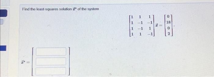 Solved Find the least-squares solution x∗ of the system | Chegg.com