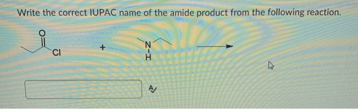 Solved Write the correct IUPAC name of the amide product | Chegg.com