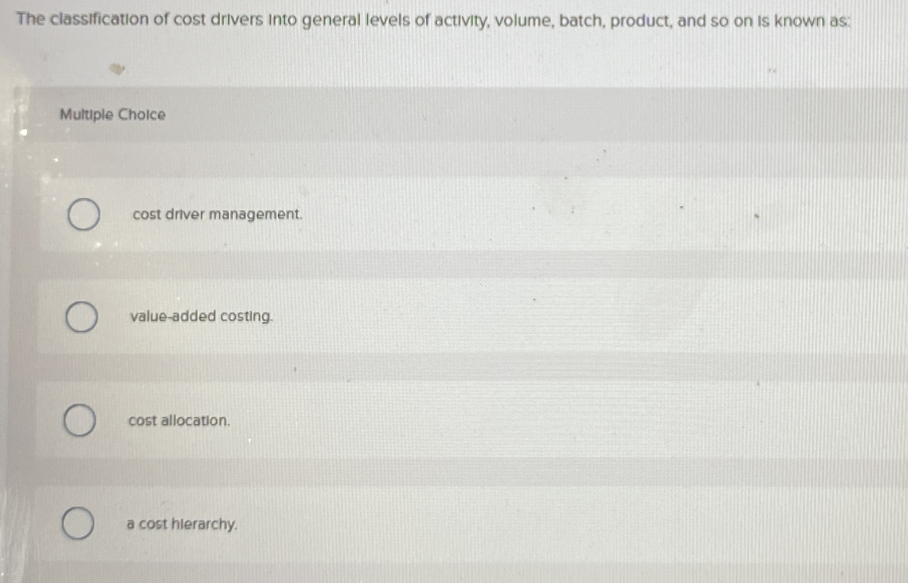 Solved The classification of cost drivers into general | Chegg.com