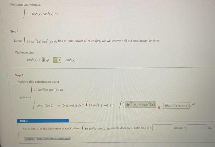 Solved Evaluate the integral. ∫19sin2(x)cos3(x)dx Step 1 | Chegg.com