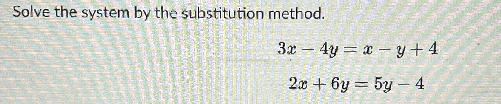 Solved Solve the system by the substitution | Chegg.com