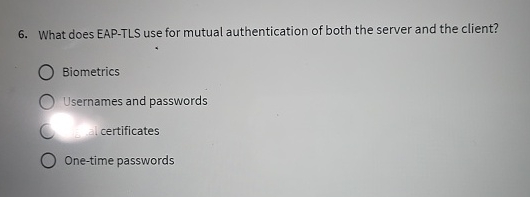 Solved What does EAP-TLS use for mutual authentication of | Chegg.com