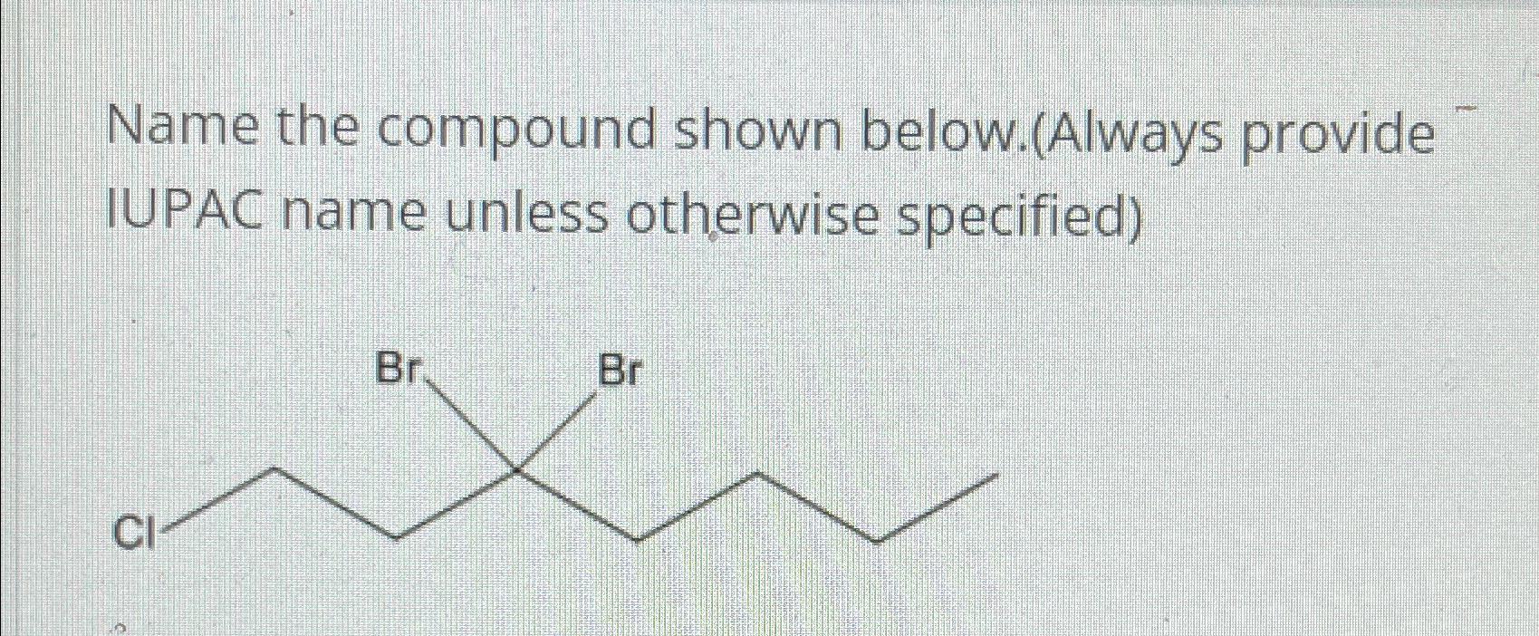 Solved Organic Chemistry: Name the compound shown below. | Chegg.com