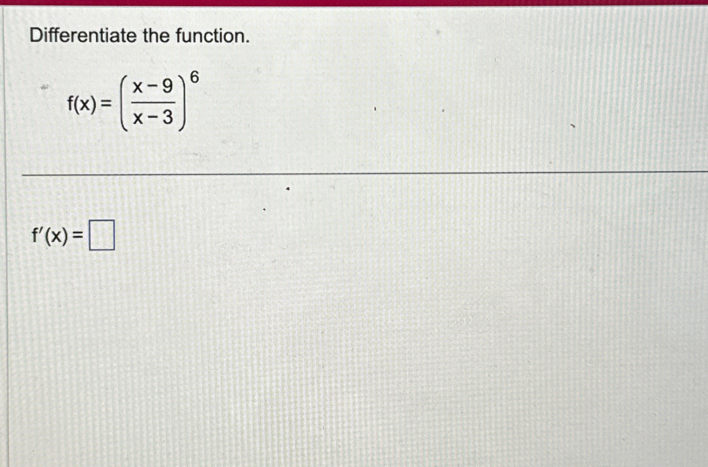 Solved Differentiate the function.f(x)=(x-9x-3)6f'(x)= | Chegg.com