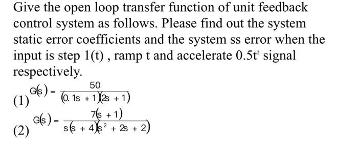 Solved Give The Open Loop Transfer Function Of Unit Feedback 