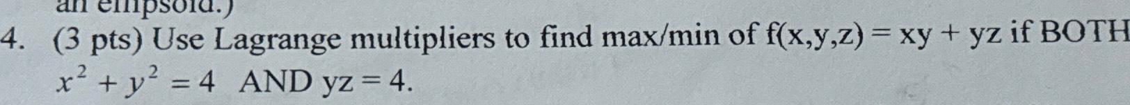 Solved (3 ﻿pts) ﻿Use Lagrange multipliers to find maxmin ﻿of | Chegg.com