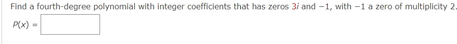 Solved Find a fourth-degree polynomial with integer | Chegg.com