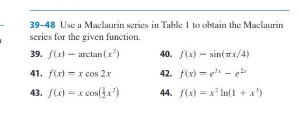 Solved 39-48 Use a Maclaurin series in Table 1 to obtain the | Chegg.com
