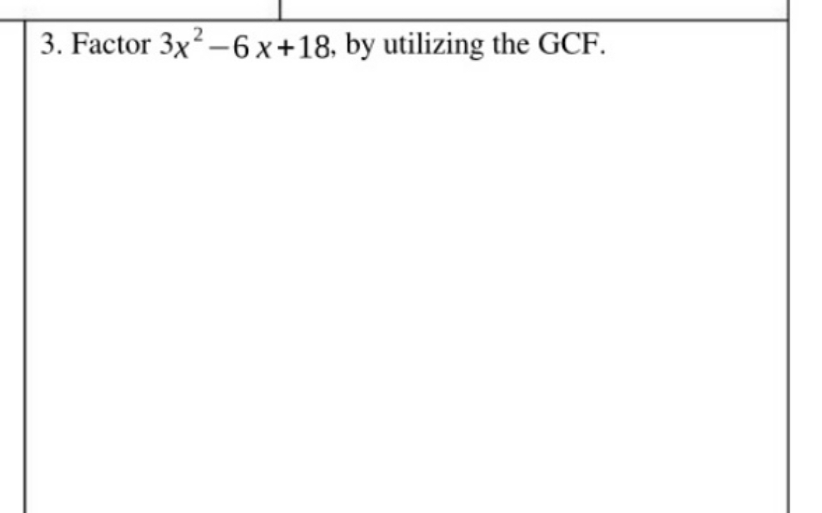 Solved Factor 3x2-6x+18, ﻿by utilizing the GCF. | Chegg.com