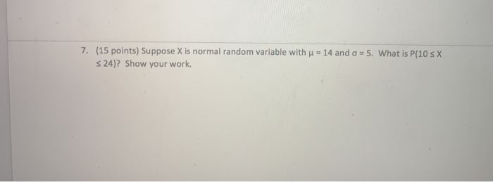 Solved 7. (15 points) Suppose X is normal random variable | Chegg.com