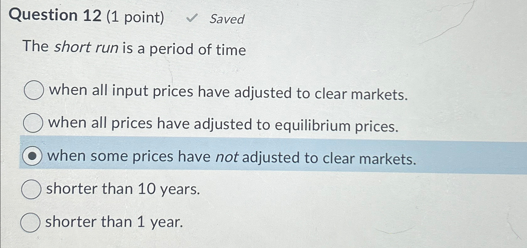Solved Question 12 (1 ﻿point) ﻿SavedThe short run is a | Chegg.com