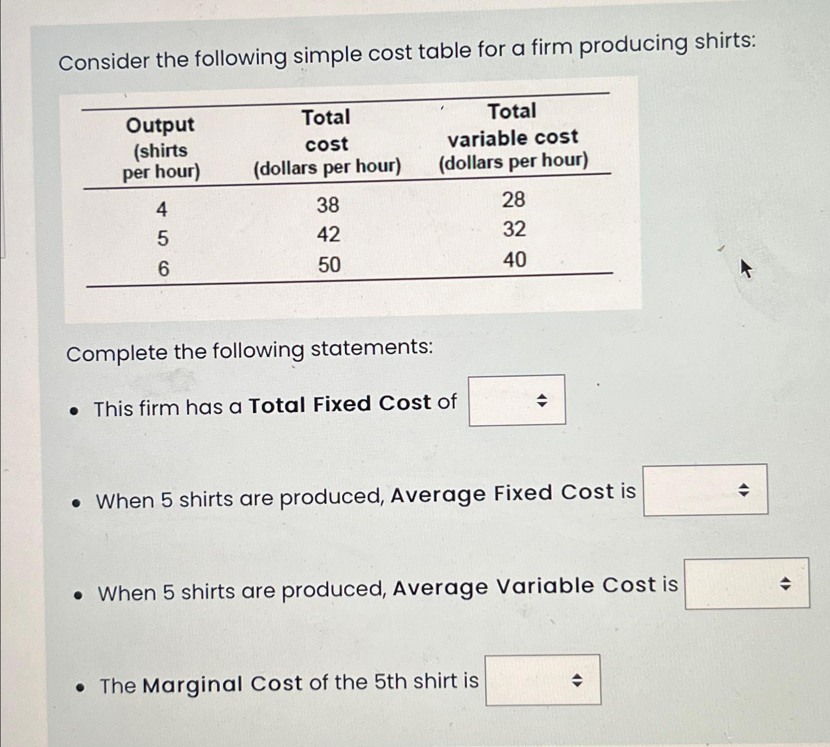Solved Consider the following simple cost table for a firm | Chegg.com Solved Consider the following simple cost table for a firm | Chegg.com