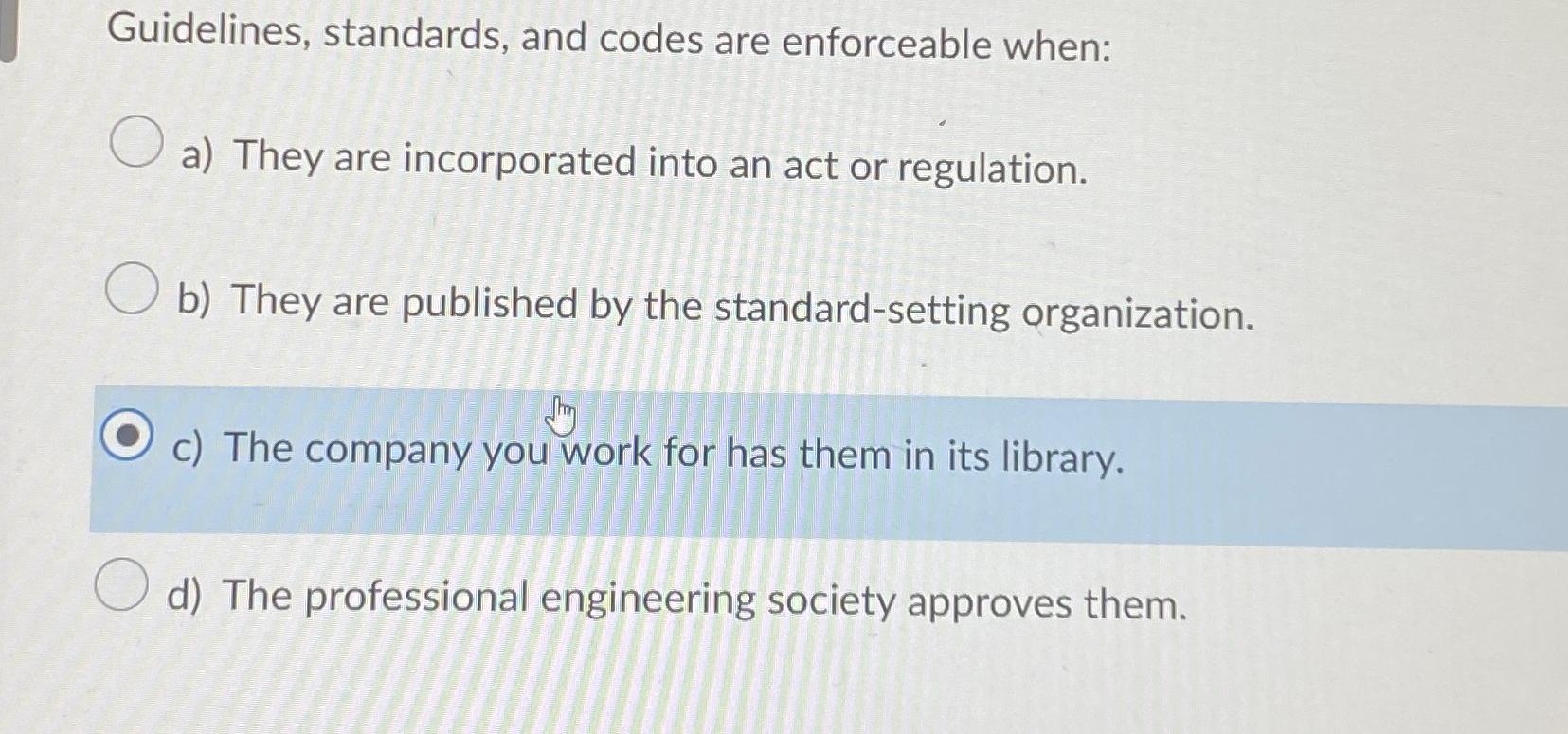 Solved Guidelines, standards, and codes are enforceable | Chegg.com