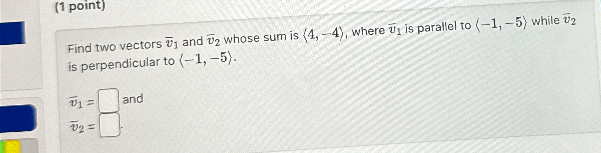 Solved (1 ﻿point)Find two vectors ?bar (v)1 ﻿and ?bar (v)2 | Chegg.com