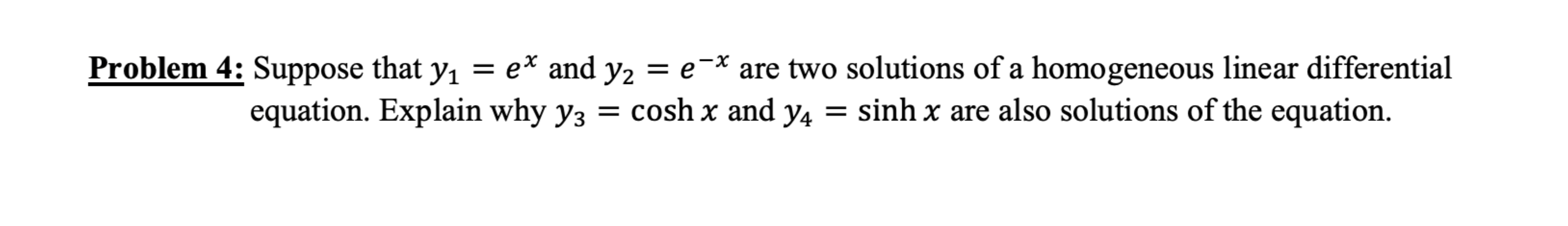 Solved Problem 4: Suppose that y1=ex ﻿and y2=e-x ﻿are two | Chegg.com