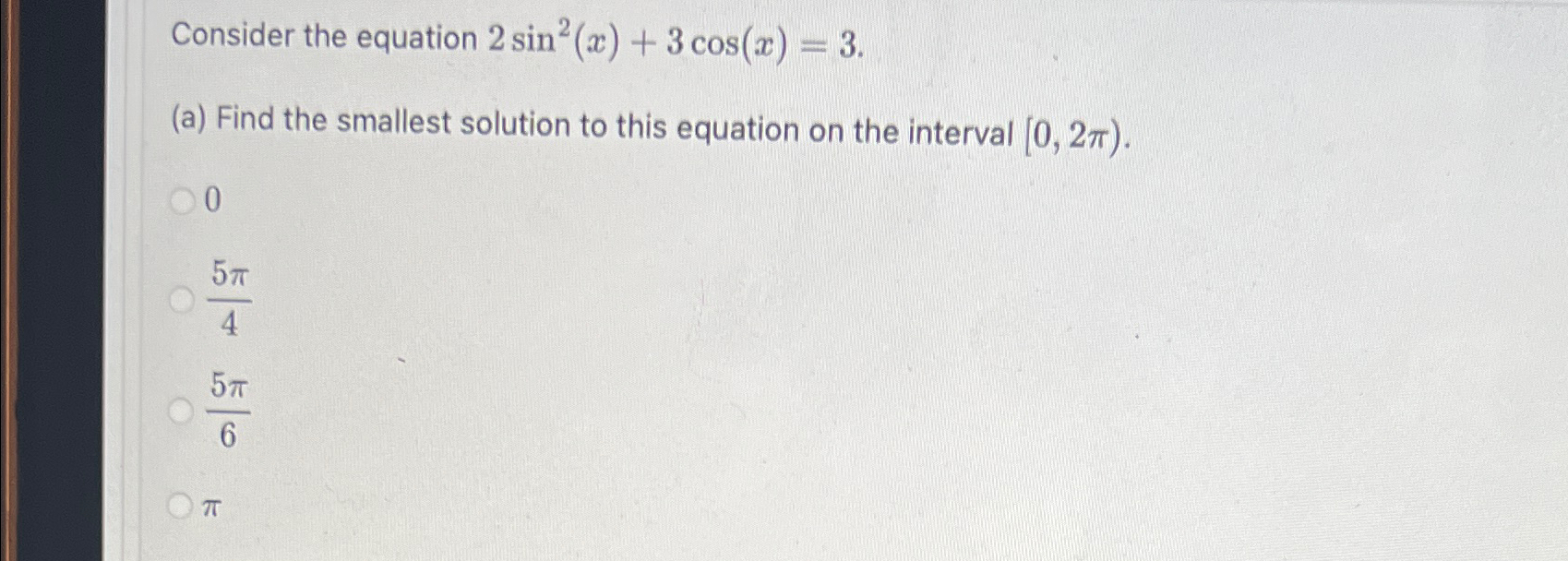 Solved Consider the equation 2sin2(x)+3cos(x)=3.(a) ﻿Find | Chegg.com