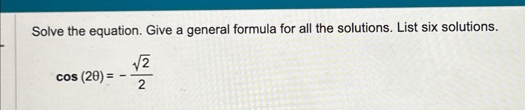 Solved Solve the equation. Give a general formula for all | Chegg.com