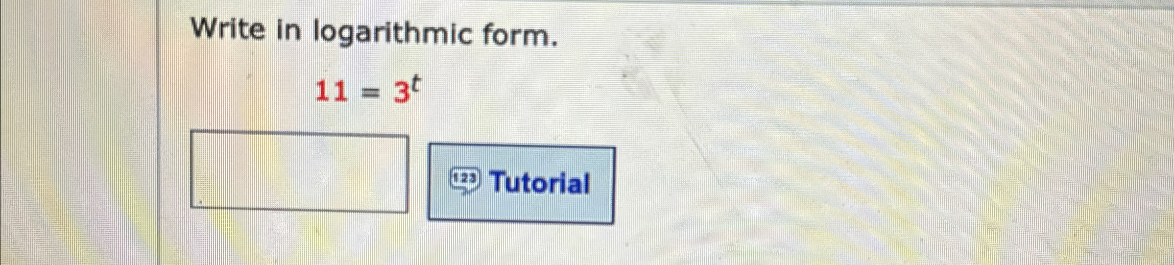 Solved Write in logarithmic form.11=3t | Chegg.com