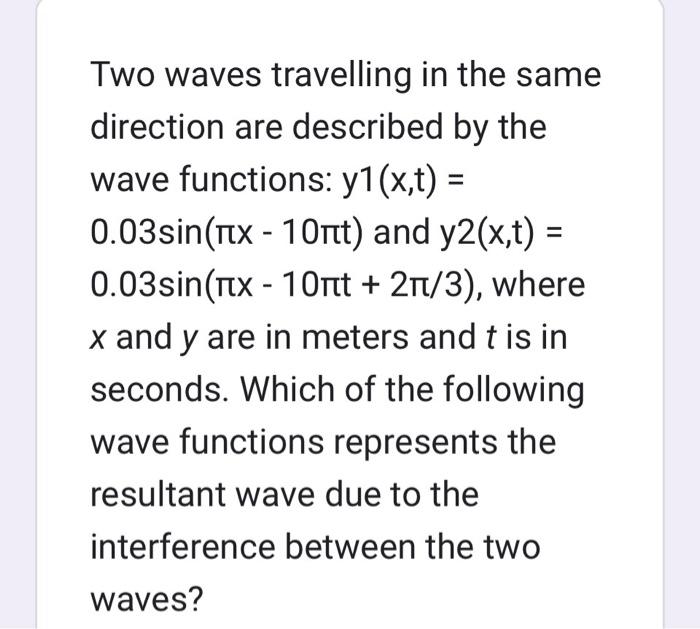 Solved Two waves travelling in the same direction are | Chegg.com