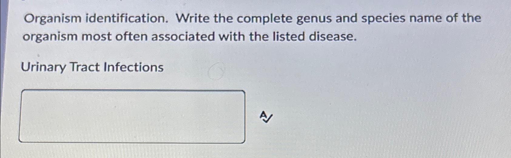 Solved Organism identification. Write the complete genus and | Chegg.com