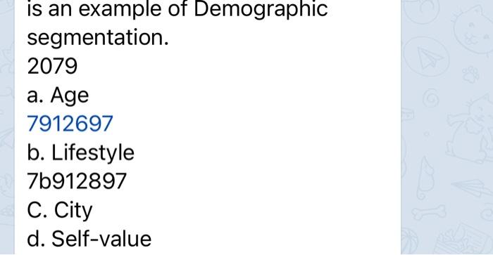 Solved is an example of Demographic segmentation. 2079 a. | Chegg.com