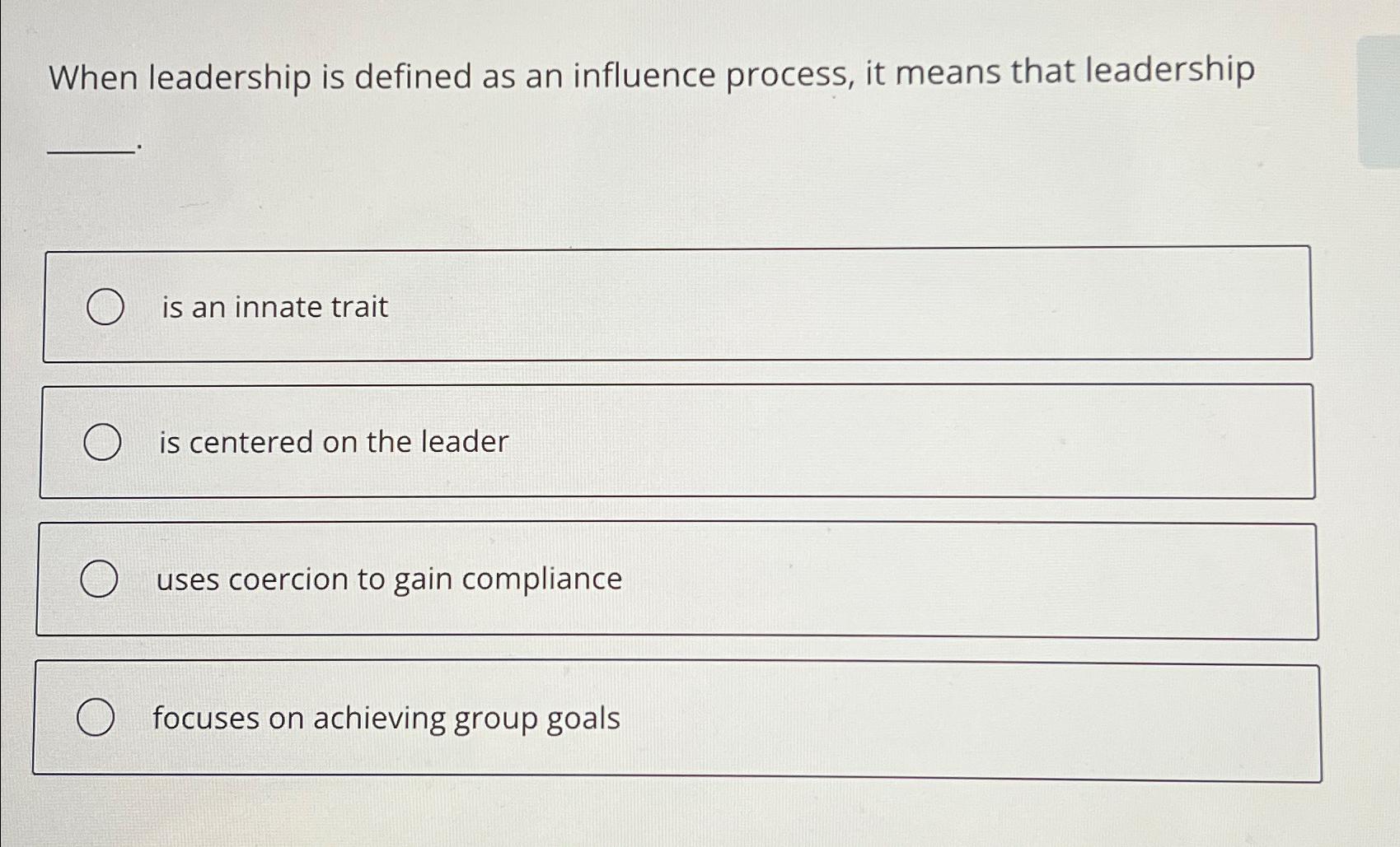 Solved When leadership is defined as an influence process, | Chegg.com