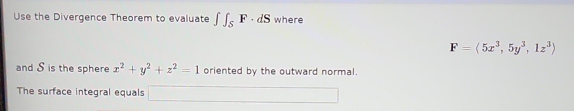 Solved Use the Divergence Theorem to evaluate ∬SF⋅dS where | Chegg.com