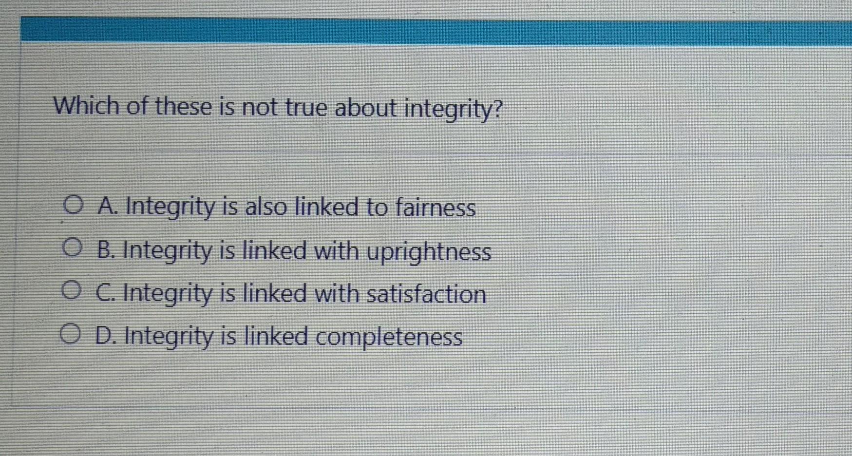 Solved Which of these is not true about integrity? A. | Chegg.com