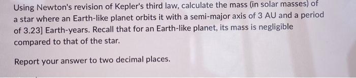 Solved Using Newton's revision of Kepler's third law, | Chegg.com