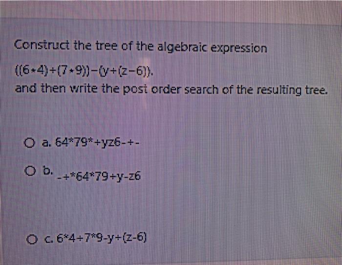 Solved Construct the tree of the algebraic expression | Chegg.com