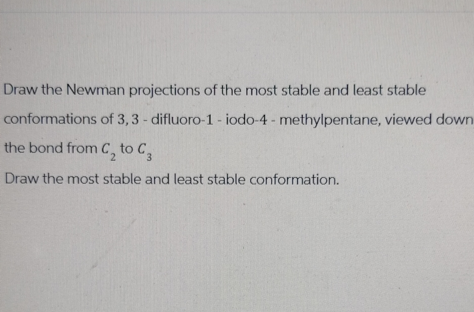 Solved Draw the Newman projections of the most stable and | Chegg.com