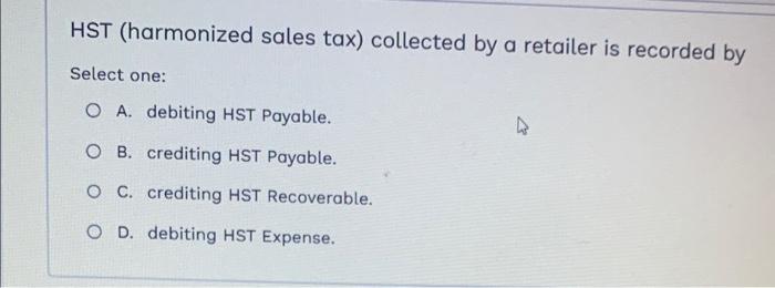 Solved HST (harmonized sales tax) collected by a retailer is | Chegg.com
