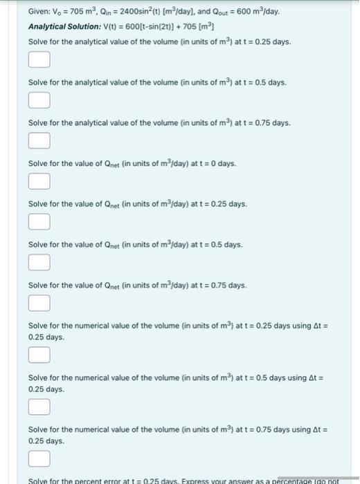 Solved Given: V0=705 m3,Qin =2400sin2(t)[m3/ day ], and Qout | Chegg.com