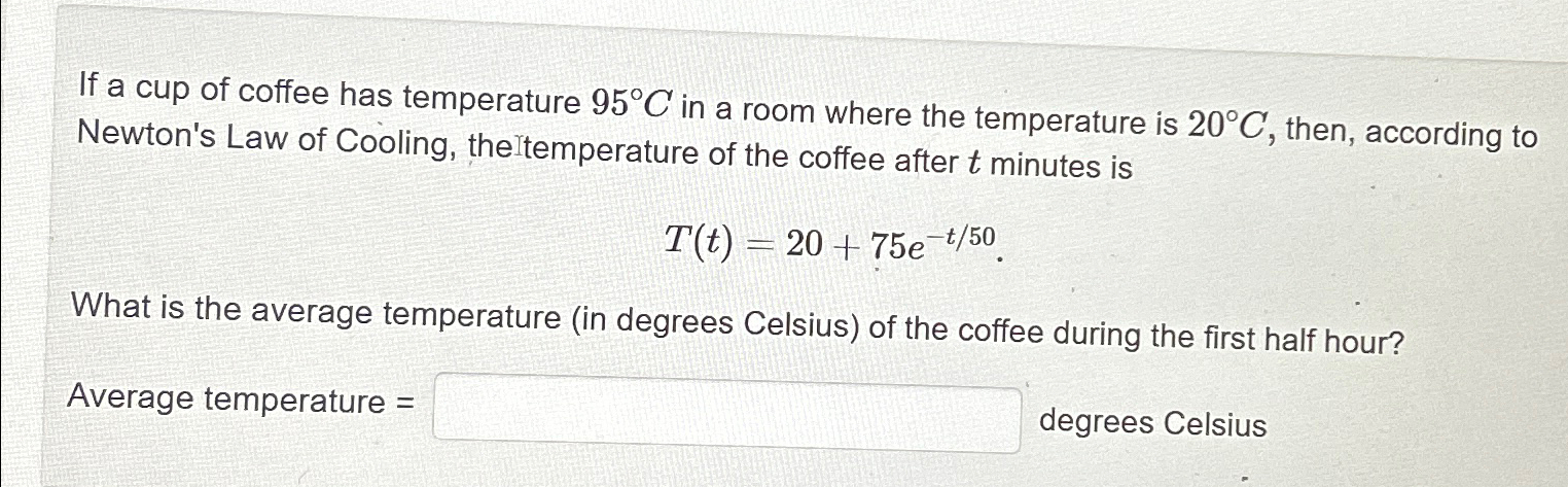 Solved If a cup of coffee has temperature 95°C ﻿in a room | Chegg.com