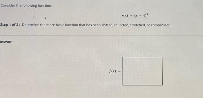Solved Consider the following function. r(x)=(x+4)3 Step 1 | Chegg.com