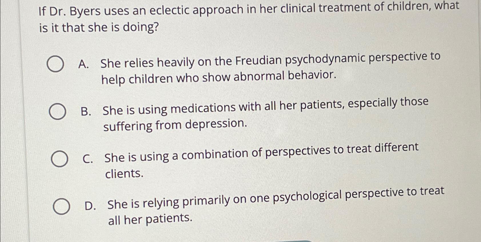 Solved If Dr. ﻿Byers uses an eclectic approach in her | Chegg.com
